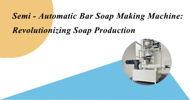 Semi – Automatic Bar Soap Making Machine: Revolutionizing Soap ...