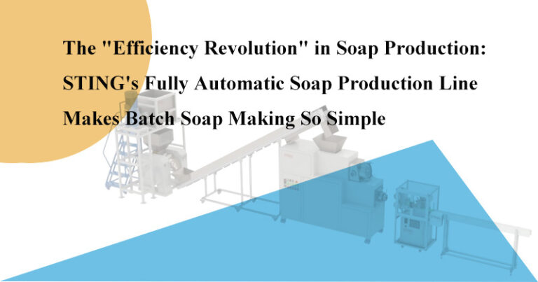 The “Efficiency Revolution” in Soap Production: STING’s Fully Automatic ...